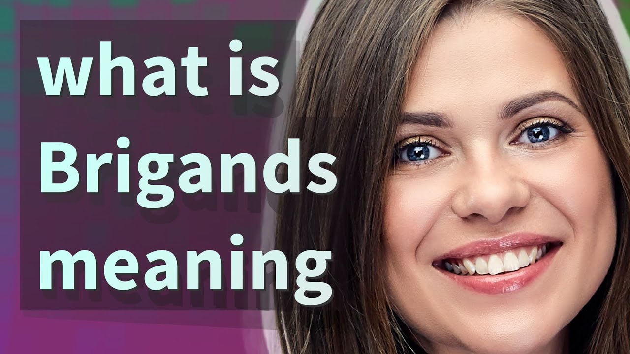 Brigands | meaning of Brigands - YouTube