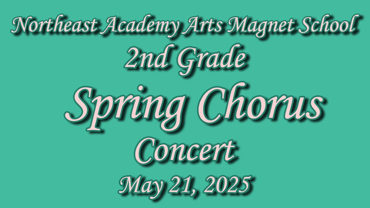 5-21-25 Northeast Academy Arts Magnet School 2nd Grade Chorus Concert ...