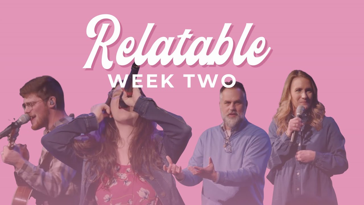 Relatable: Week Two - YouTube