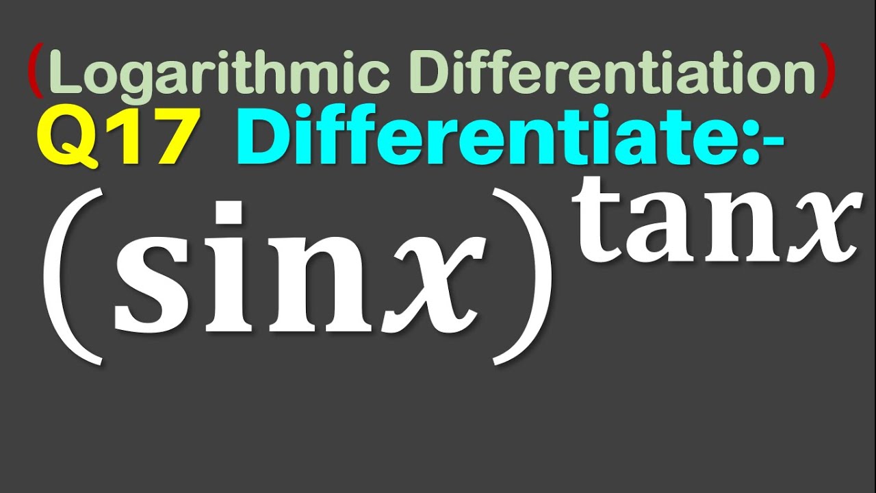 Q17 | Differentiate (sin⁡x)^tan⁡x | Derivative of sin⁡x^tan⁡x ...