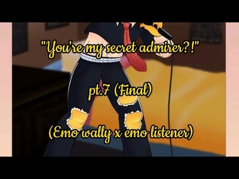 "You're my secret admirer?!"pt.7(Emo wally x emo listener) - YouTube