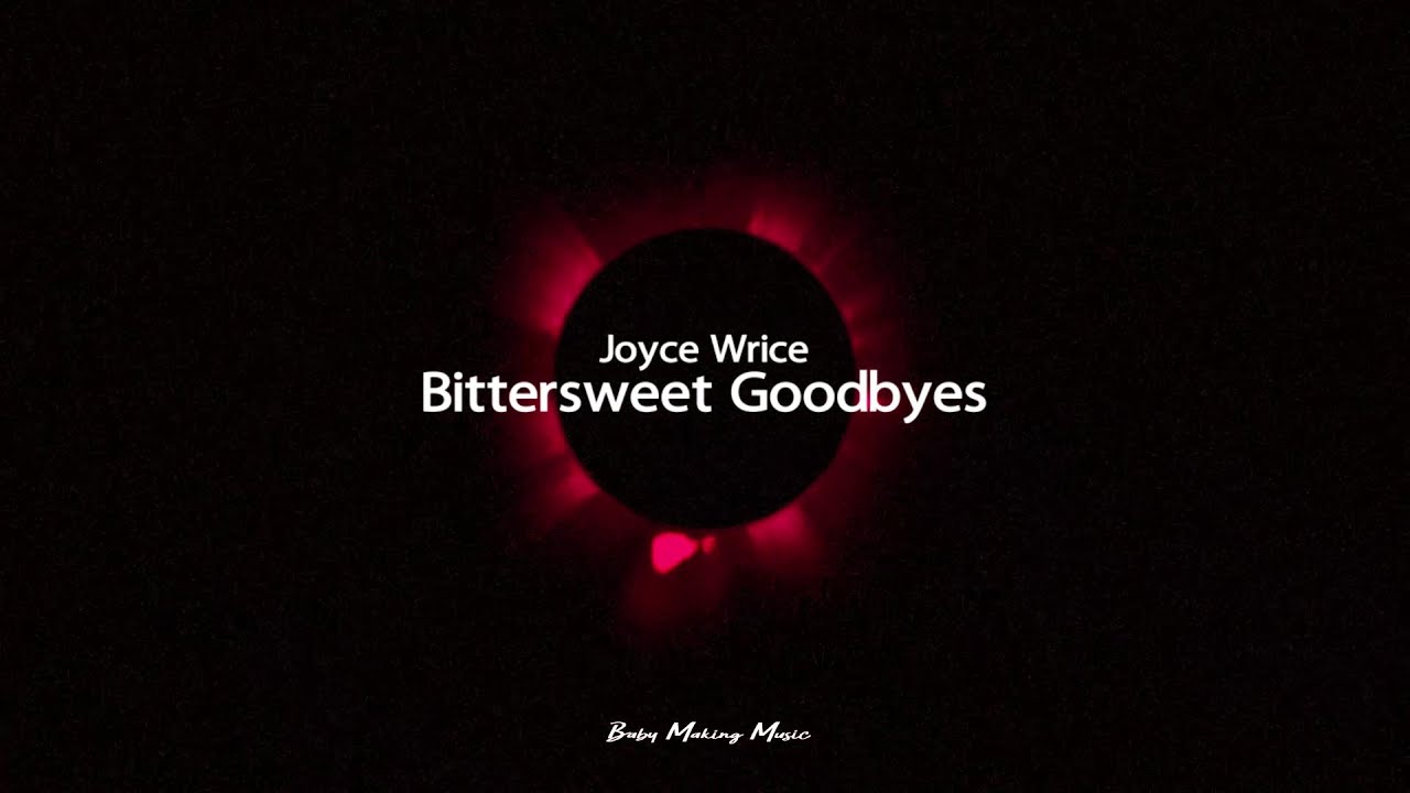 Joyce Wrice - Bittersweet Goodbyes (Lyrics) - YouTube