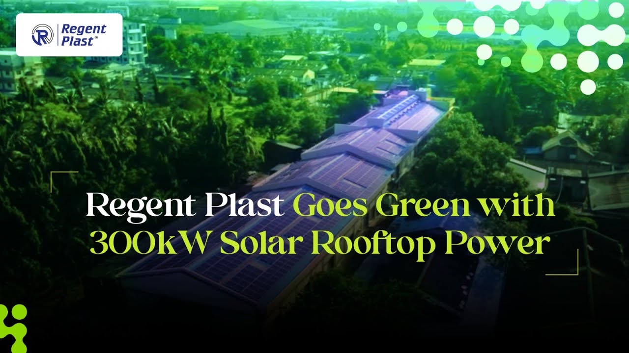 Innovation in Sustainability: Regent Plast Installs 300kW Solar Roof ...