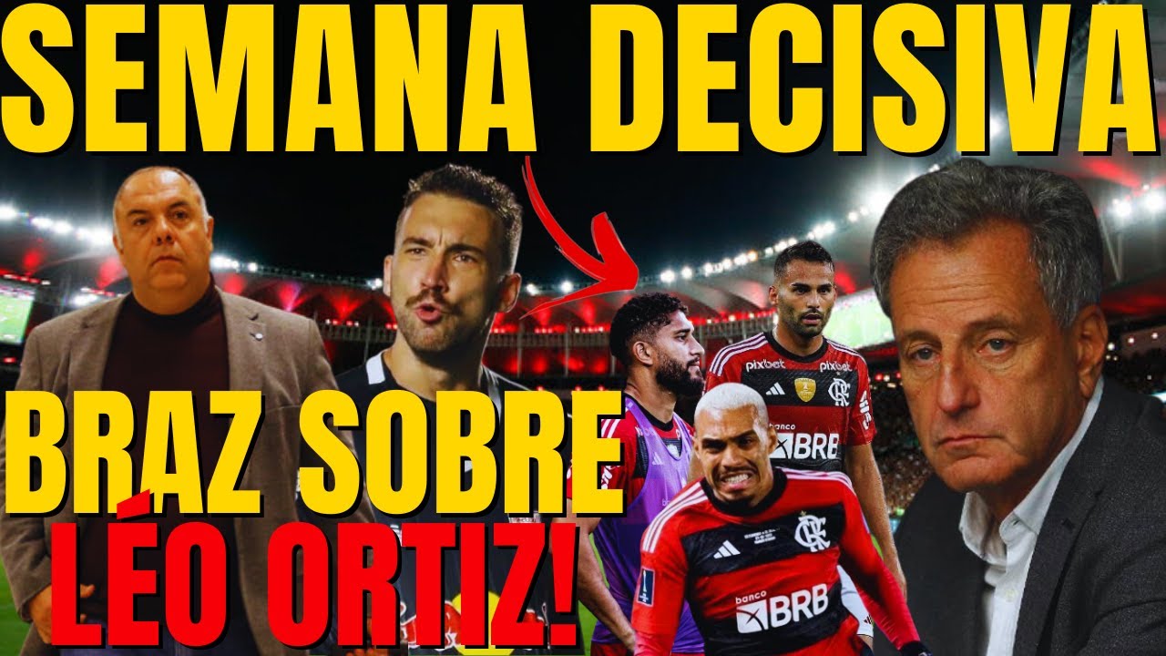 MARCO BRAZ ABRE O JOGO SOBRE LÉO ORTIZ | ESTRATÉGIA DE LANDIM PARA ...