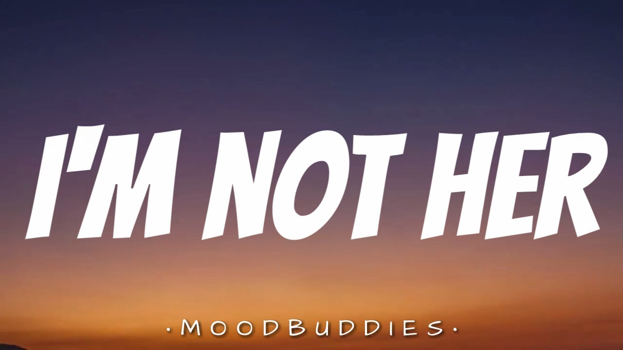 I'M NOT HER - Clara Mae (Lyrics) 🎵 - YouTube