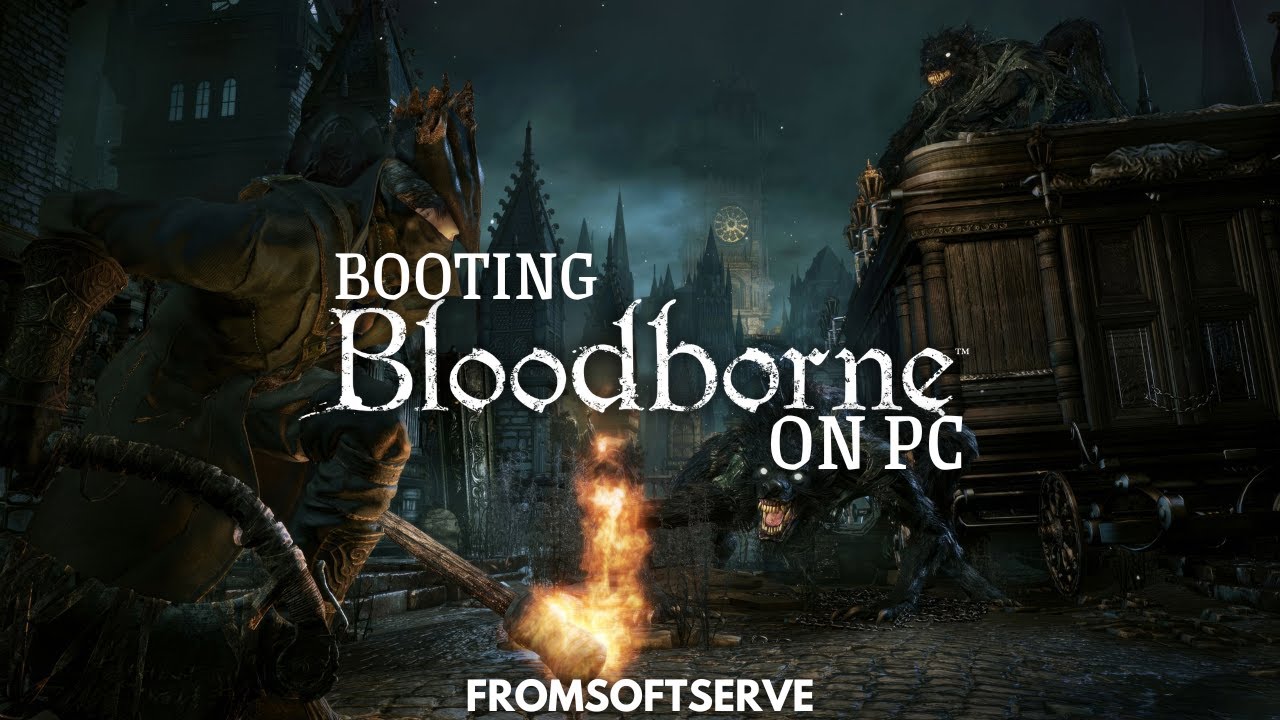 Booting Bloodborne on PC is sick - YouTube