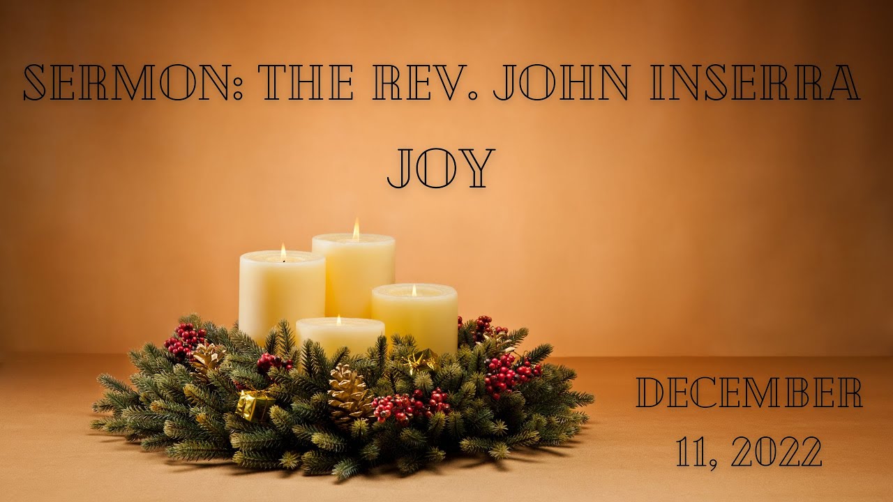 Sermon: The Rev. John Inserra (Joy) December 11, 2022 - YouTube