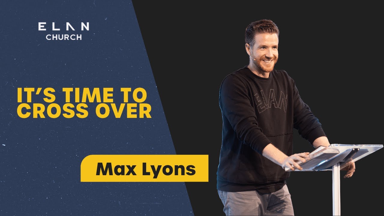 It's Time To Cross Over | Max Lyons| Sunday, November 10th, 2024 - YouTube