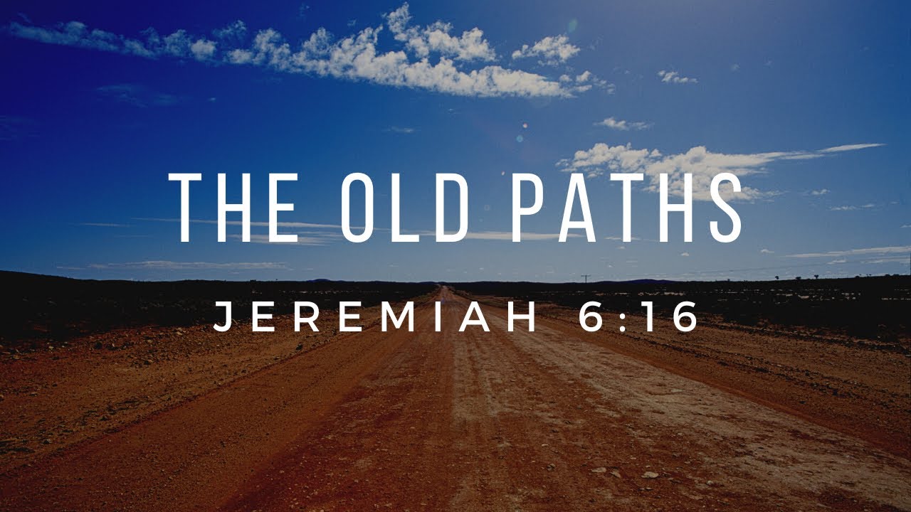The Old Paths - YouTube