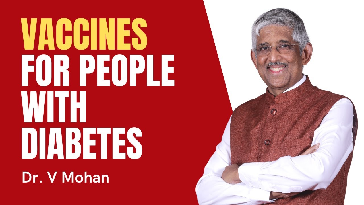 Vaccines for People with Diabetes | Dr V Mohan - YouTube