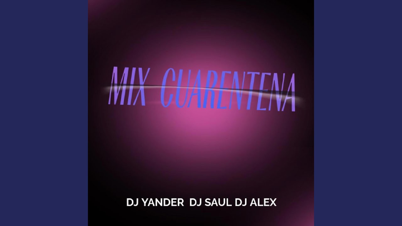 Cuarentena (feat. Dj Alex Del Callao, Dj Yander & Dj saul) - YouTube