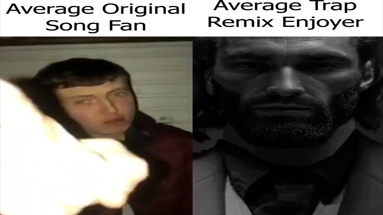 Average Trap Remix Enjoyer - YouTube