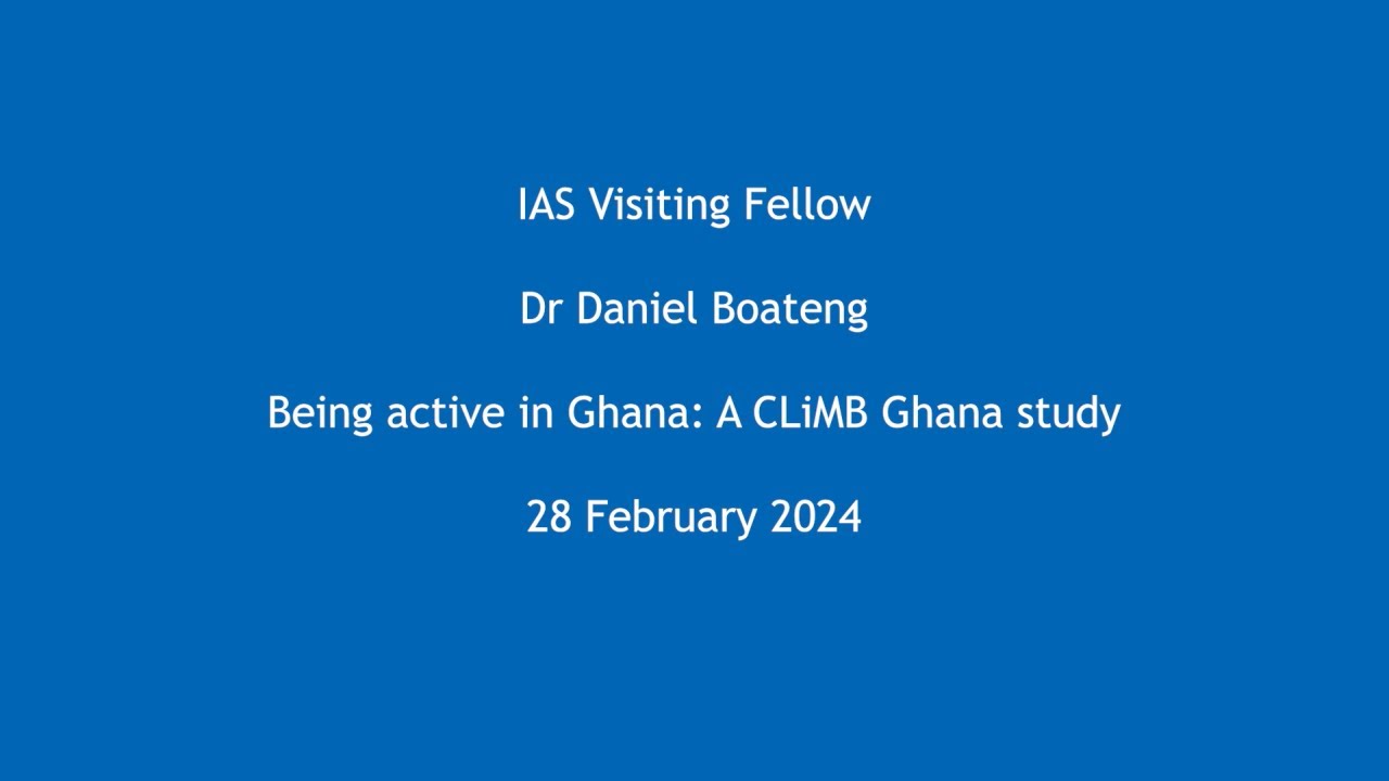 Dr Daniel Boateng - Being active in Ghana: A CLiMB Ghana study - YouTube