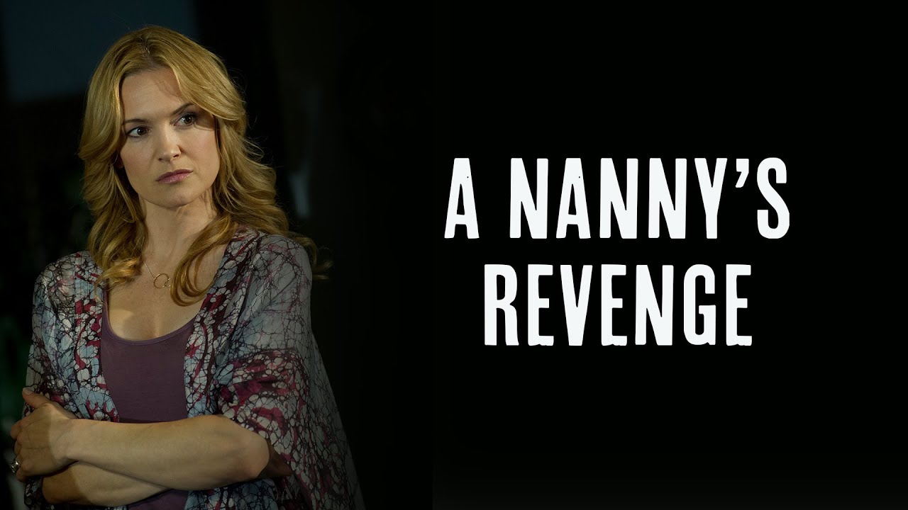 A Nanny's Revenge | Full Thriller Movie | Jodi Lyn O'Keefe | Victoria ...