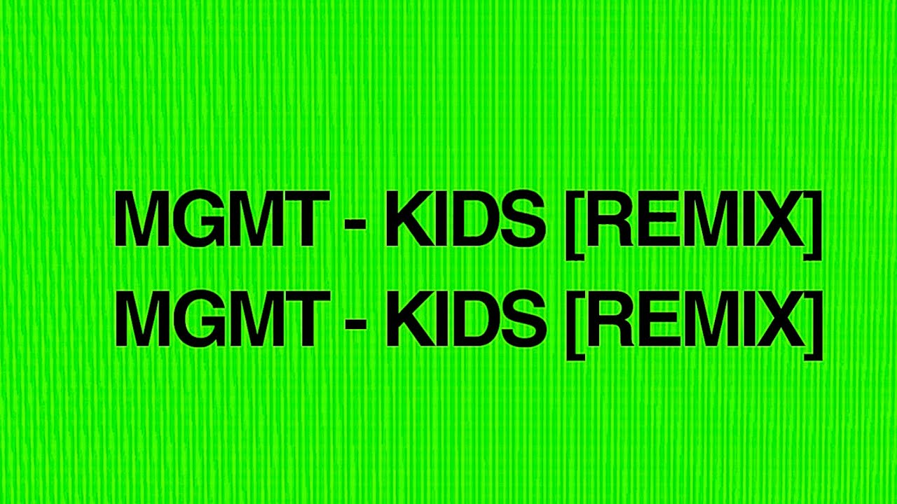 MGMT - KIDS (REMIX) [Official] - YouTube