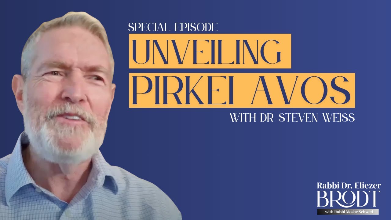 Unveiling Pirkei Avos: A Deep Dive with Dr. Steven Weiss and Rabbi Dr ...