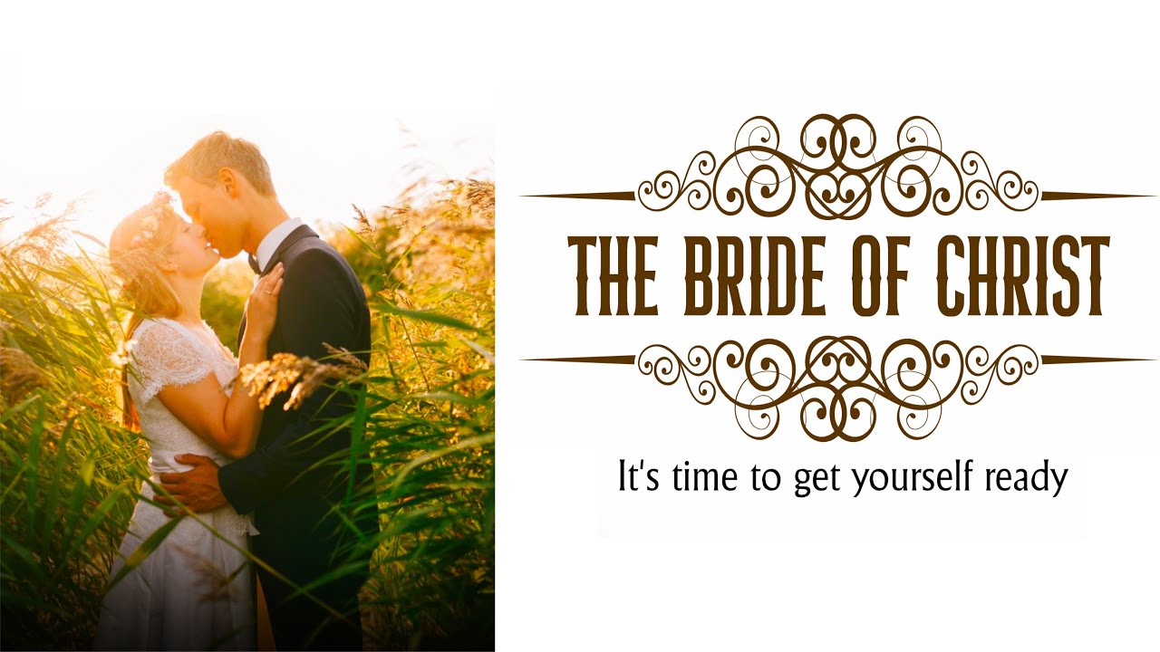 The Bride of Christ: It's time to get ready - YouTube
