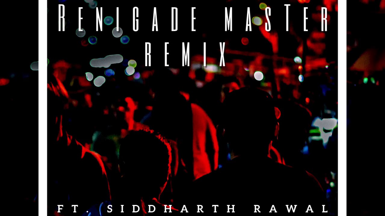 Wildchild - Renegade Master Remix Ft.Siddharth Rawal - YouTube