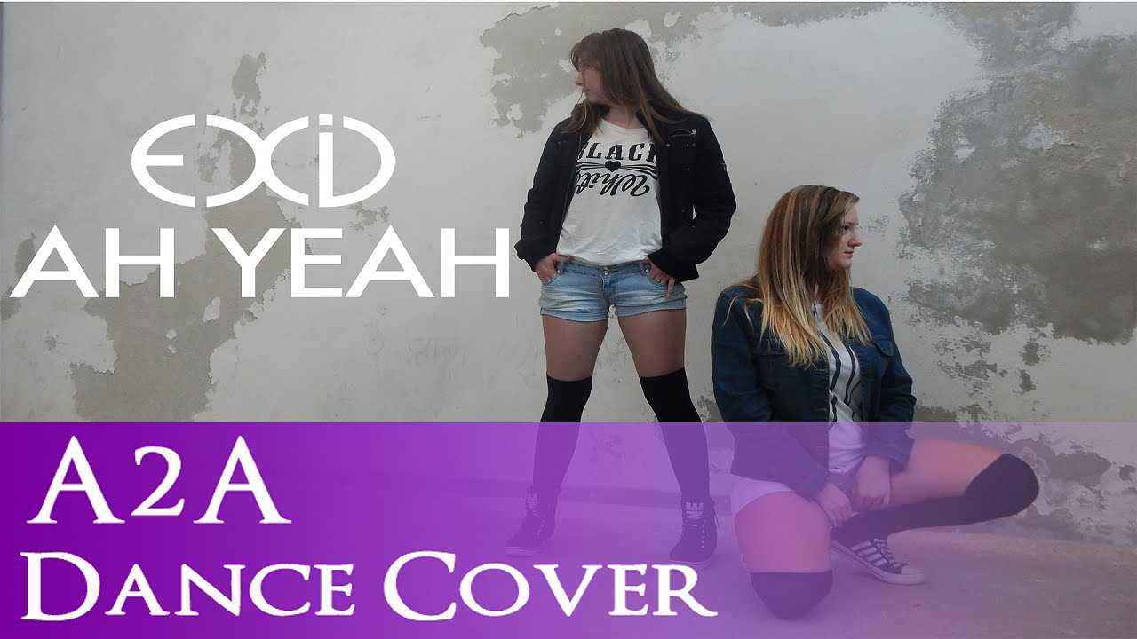 EXID(이엑스아이디) - 아예 (Ah Yeah) Dance Cover - YouTube