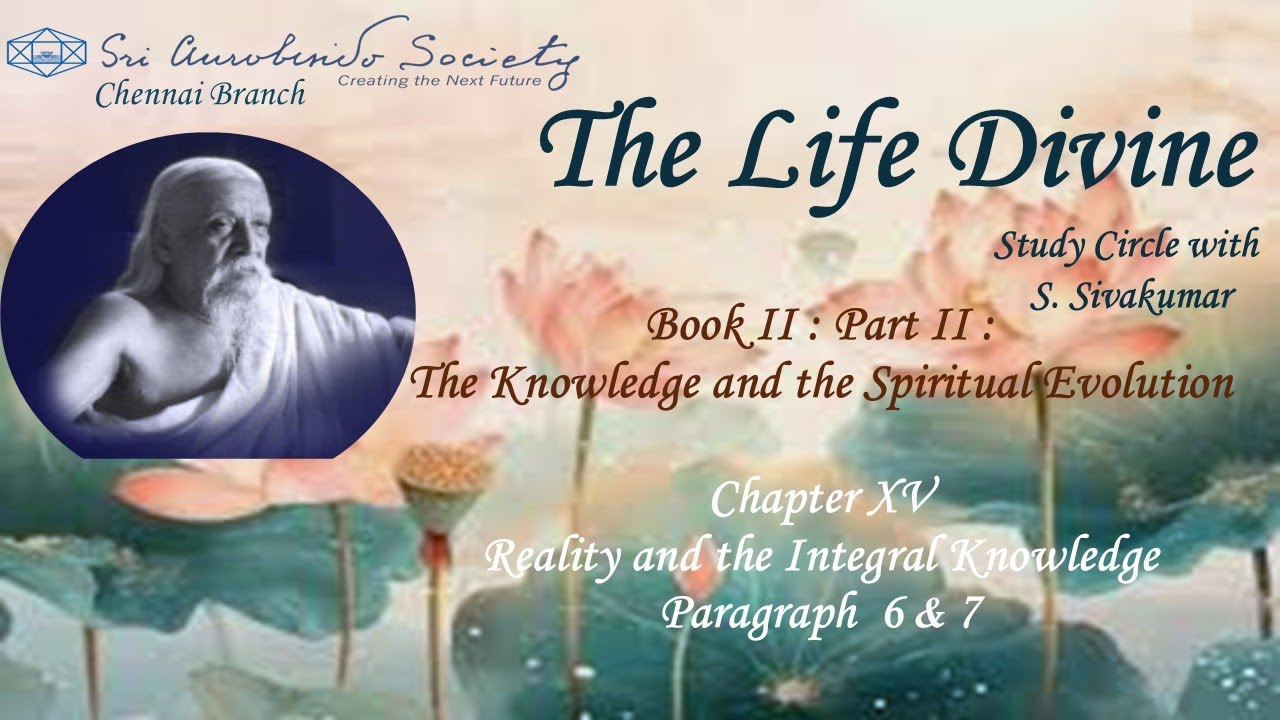 The Life Divine Book II : Ch 15: Para 6 & 7 | Study Circle with S ...