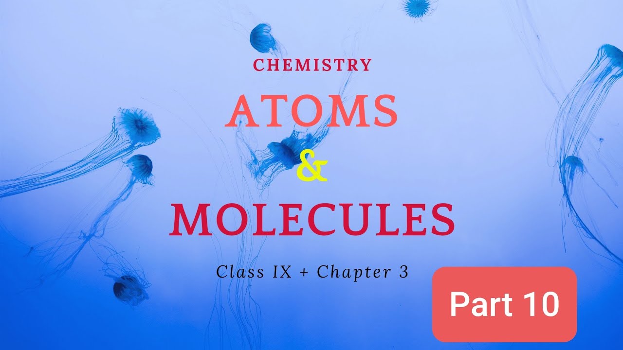 CLASS 9 | CHEMISTRY | ATOMS AND MOLECULES | PART 10 - YouTube