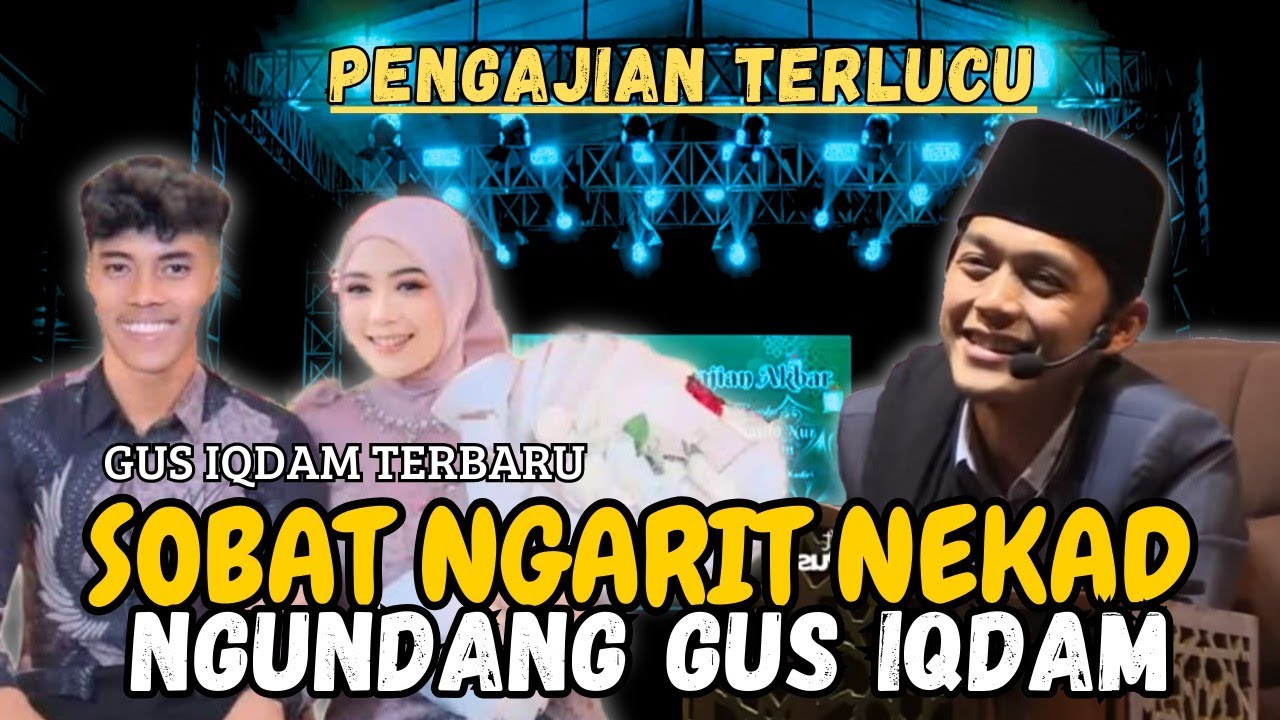Gus iqdam terbaru - Sobat Ngarit Nekad Ngundang Gus iqdam || Pengajian Terlucu - YouTube