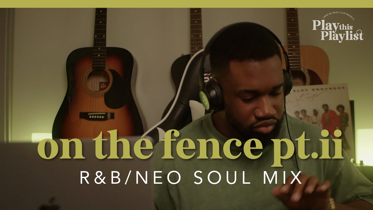 R&B/ Neo Soul Mix - On the Fence Pt. ii (Re-Upload)| Play This Playlist ...