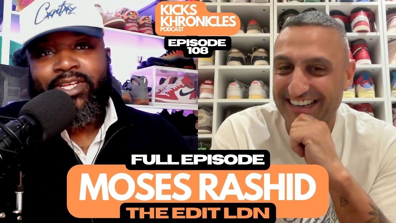 MOSES RASHID | LIFE, KICKS & THE EDIT LDN | Kicks Khronicles 108 - YouTube