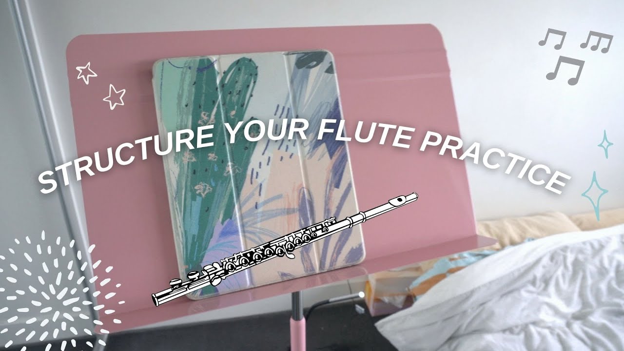 🎼How to Structure Your Flute Practice | A classical flute player's ...