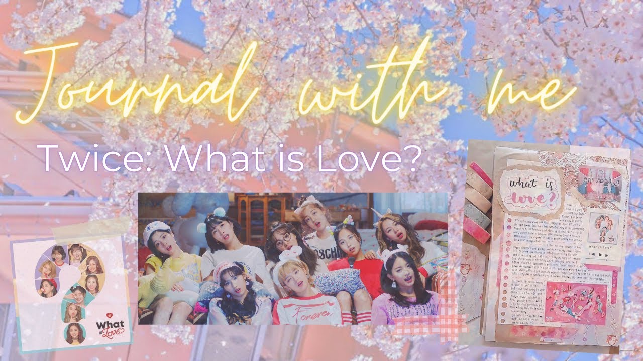 𝗸𝗽𝗼𝗽 𝗷𝗼𝘂𝗿𝗻𝗮𝗹 // What is Love? - Twice // 𝒋𝒐𝒖𝒓𝒏𝒂𝒍 𝒘𝒊𝒕𝒉 𝒎𝒆 - YouTube