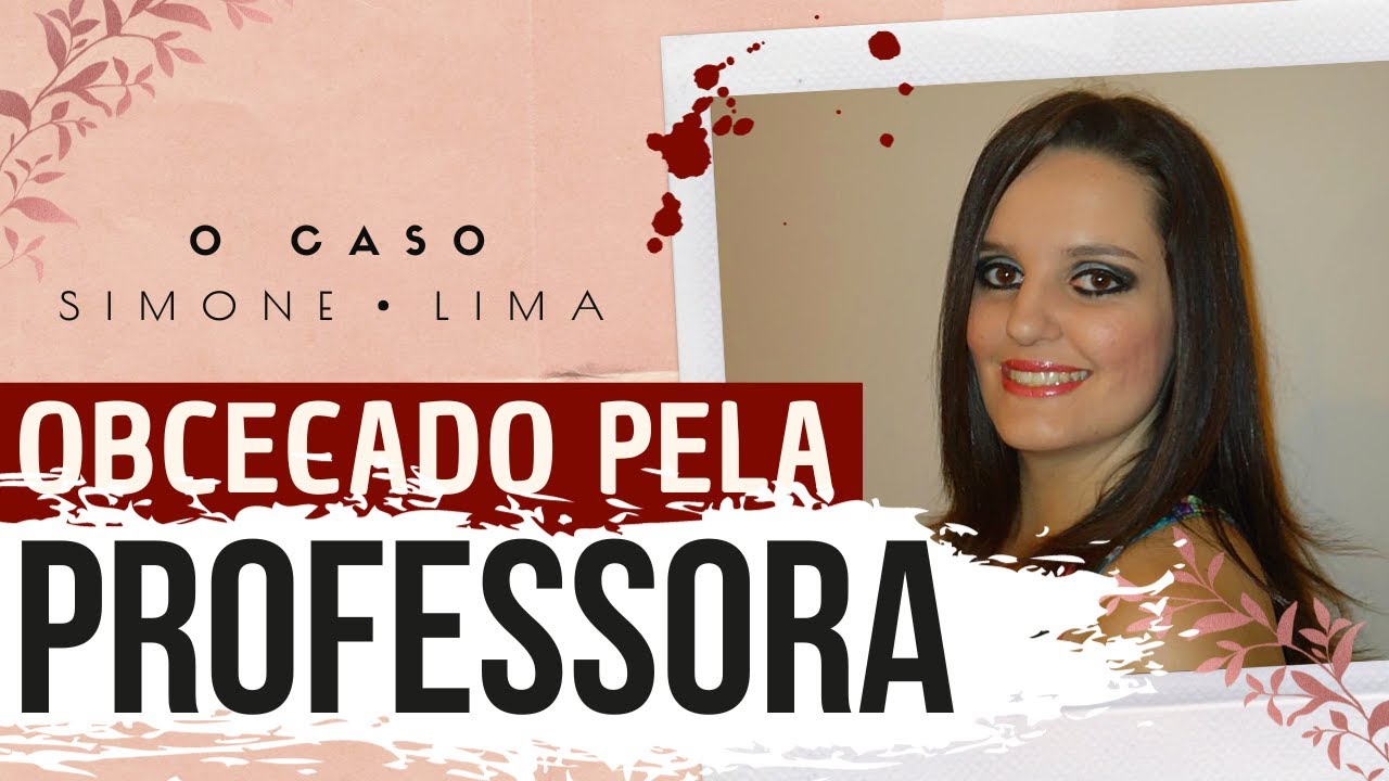 ALUNO APAIXONADO M4T4 PROFESSORA | Caso Simone Lima - YouTube