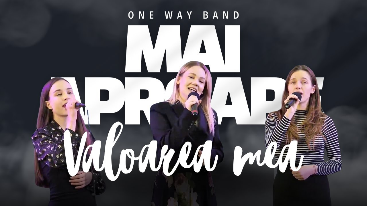 Valoarea mea – One Way Band / Mai aproape - YouTube Music
