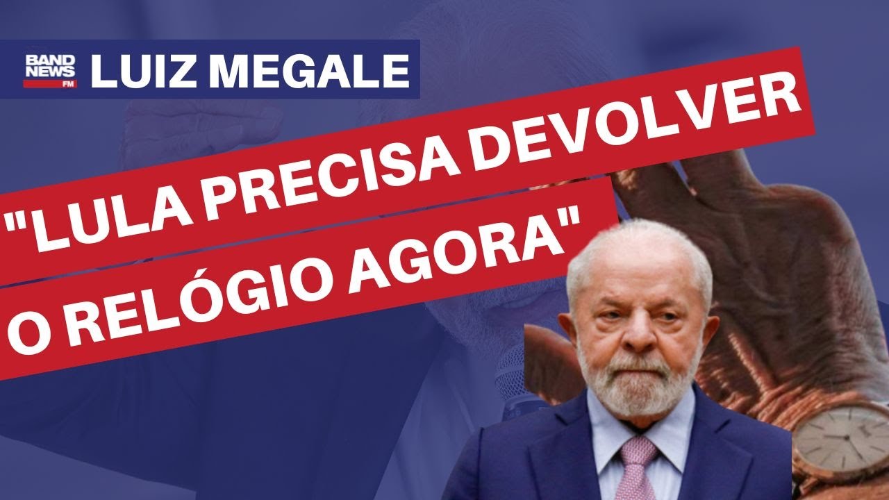 Luiz Megale sobre Piaget : "Lula precisa devolver o relógio agora ...