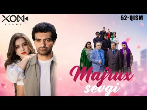 Majrux  sevgi  (o’zbek serial) 52-Qism | Мажрух севги (ўзбек сериал) 52-Қисм