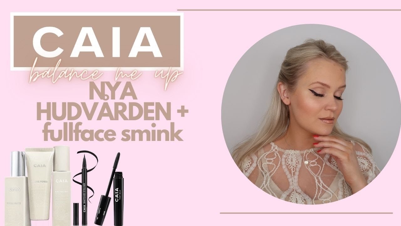 CAIA BALANCE ME UP + fullface smink med nya eyeliner/mascaran - YouTube