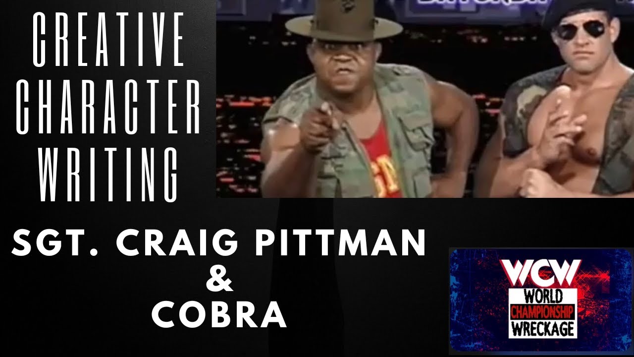 WCW Creative Character Writing, Episode 5: Sgt. Craig Pittman and Cobra ...