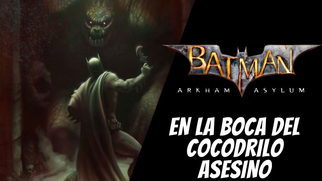 BATMAN ARKHAM ASYLUM #12: En la boca del cocodrilo asesino | MODO ...