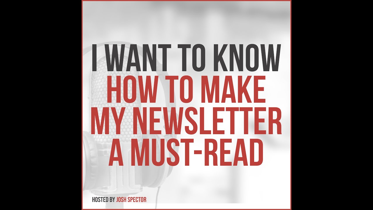 How to make my newsletter a must-read - YouTube