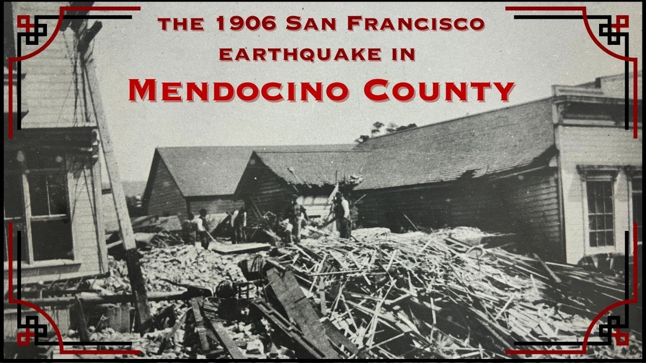 The Great Earthquake of 1906 in Mendocino County, CA - YouTube