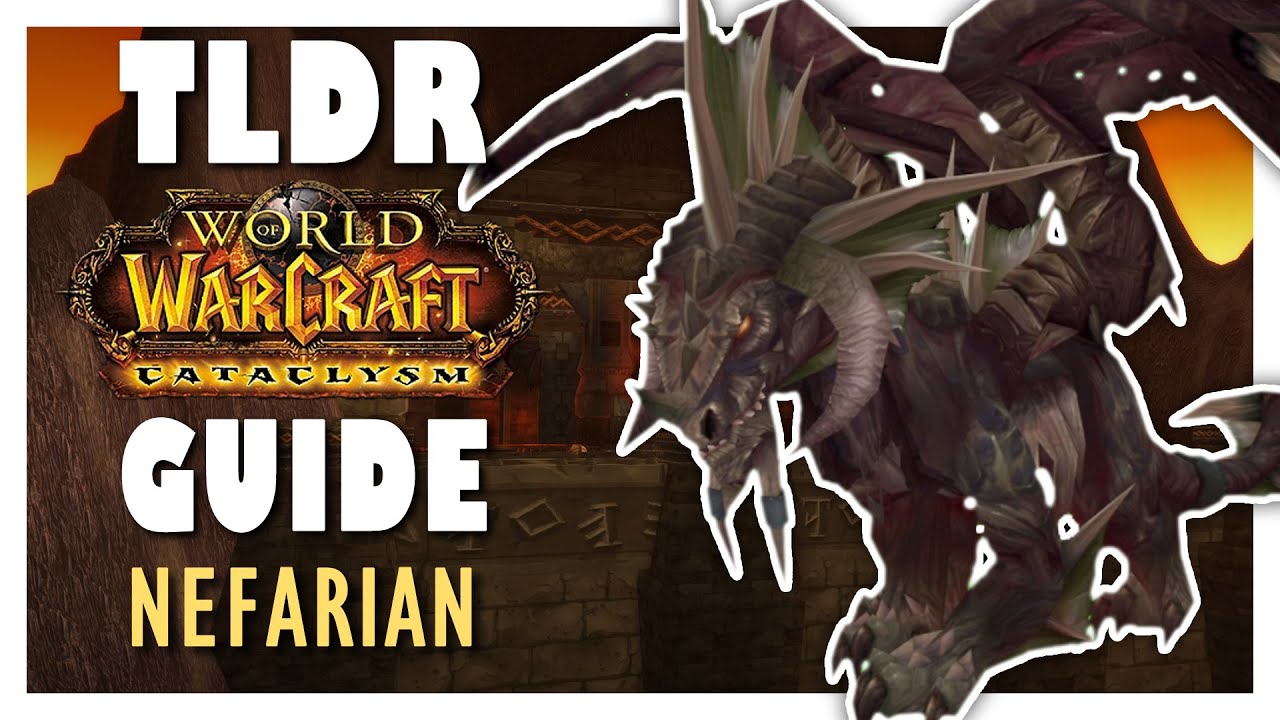 TLDR NEFARIAN Normal + Heroic Guide - Blackwing Descent | Cataclysm ...