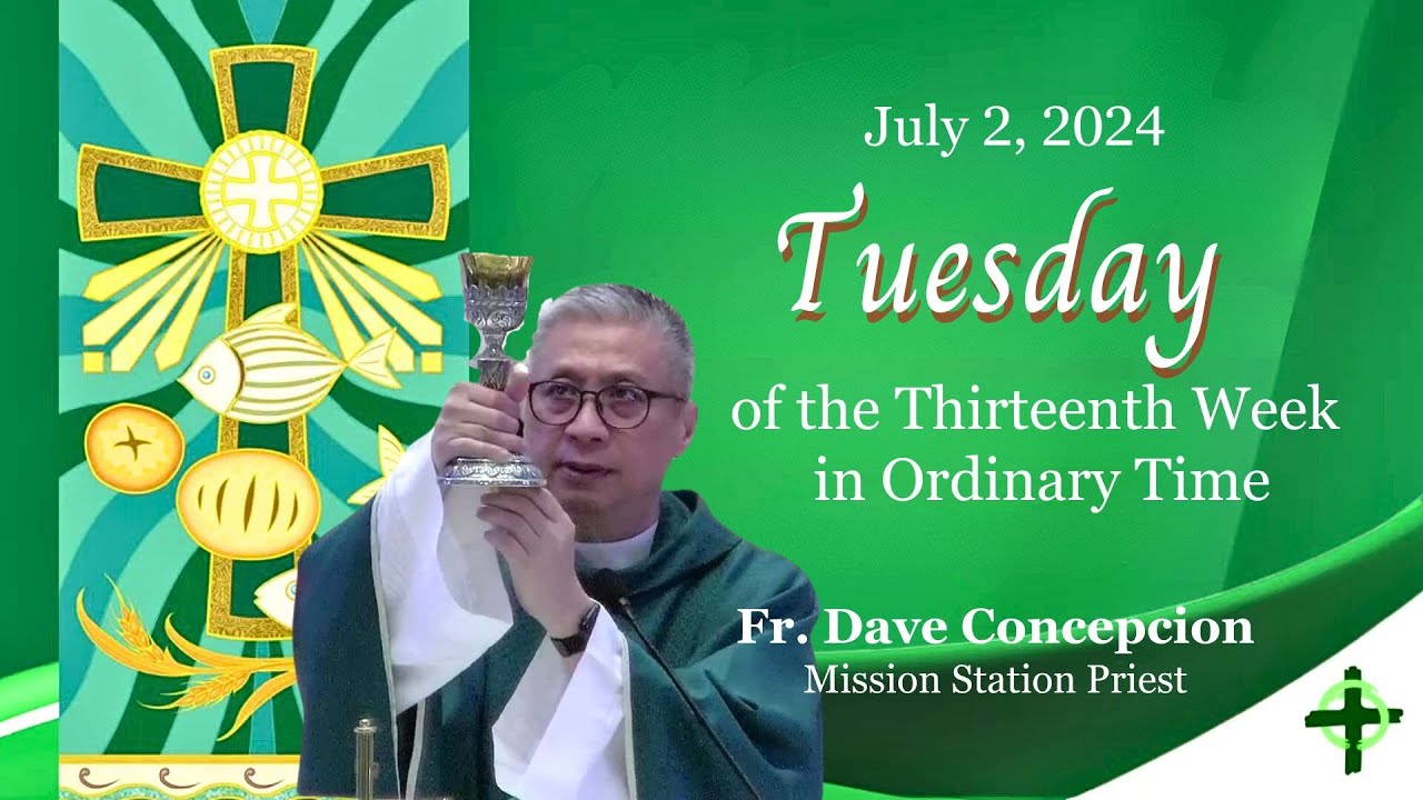 July 2, 2024 (12:15pm) Tuesday of the 13th Week in Ordinary Time with ...