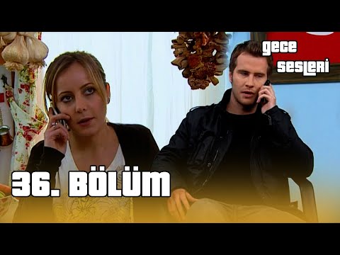 Gece Sesleri 36. Bölüm