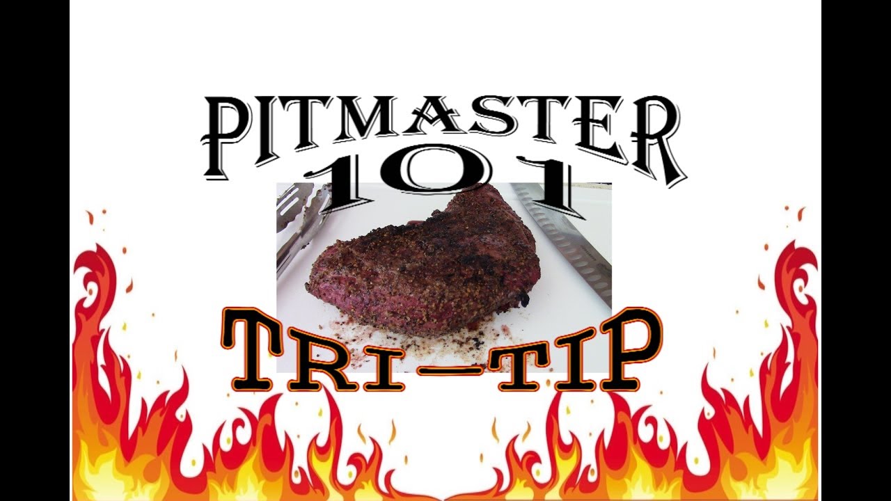 Pit Master 101: Tri-Tip - YouTube