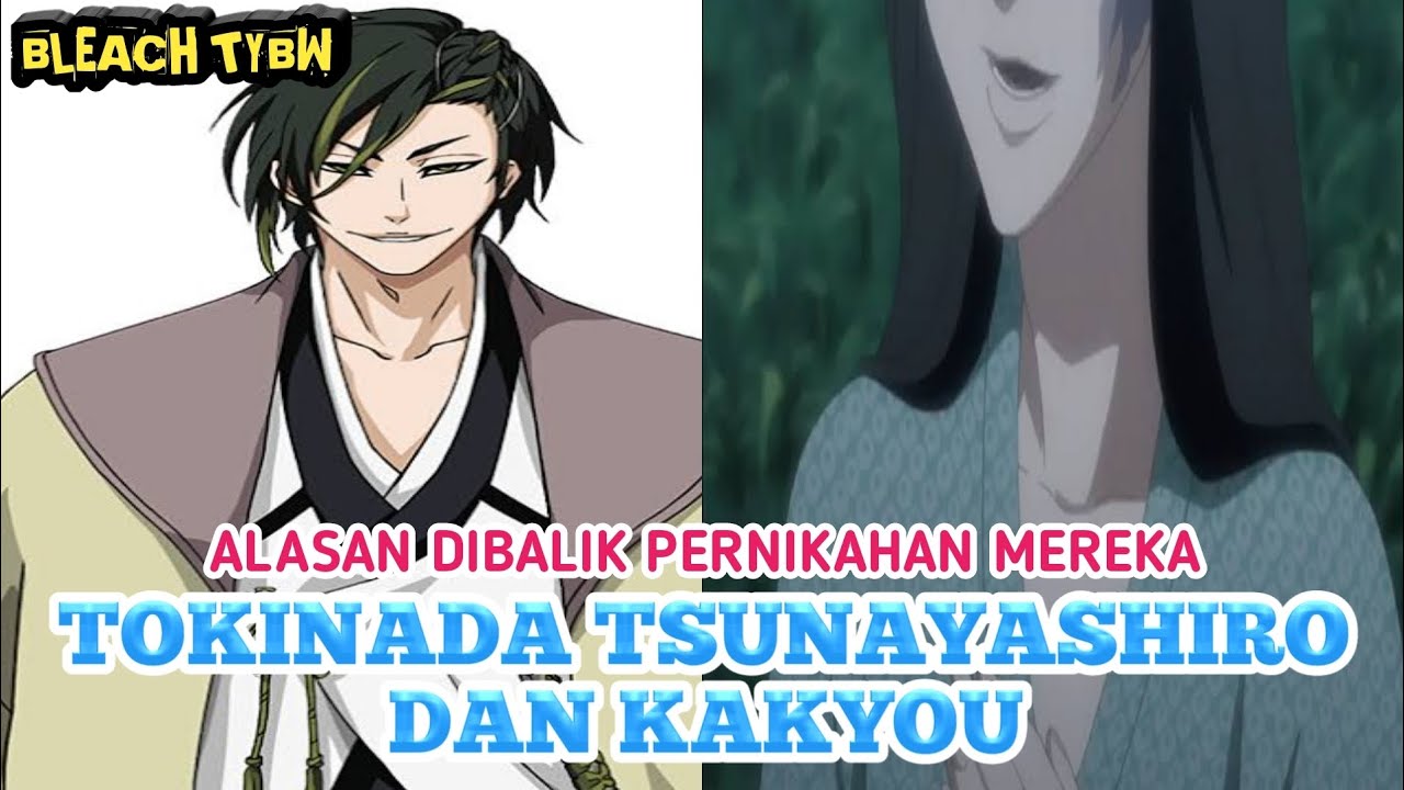 ALASAN TOKINADA TSUNAYASHIRO MENIKAHI KAKYOU #bleach - YouTube