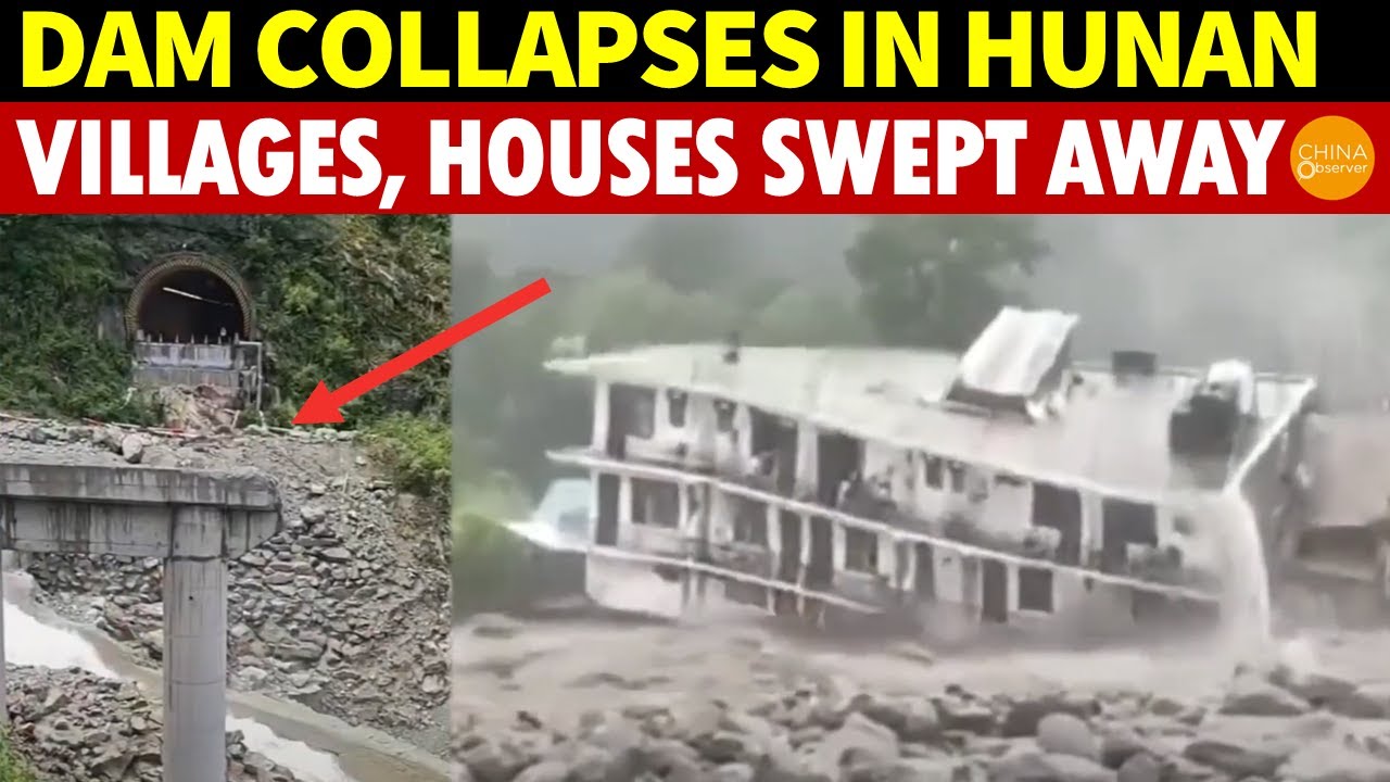 Dam Collapse in Hunan Wipes Out Villages, Houses Swept Away; Sichuan ...