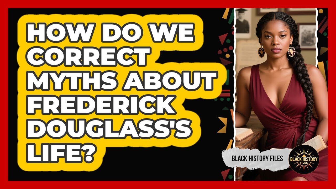 How Do We Correct Myths About Frederick Douglass's Life? - Black ...