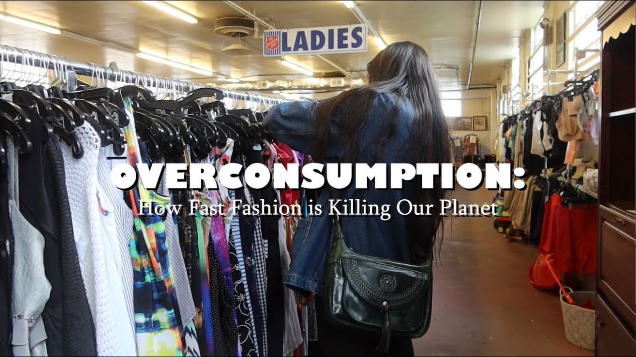 OVERCONSUMPTION: How Fast Fashion is Killing Our Planet - YouTube