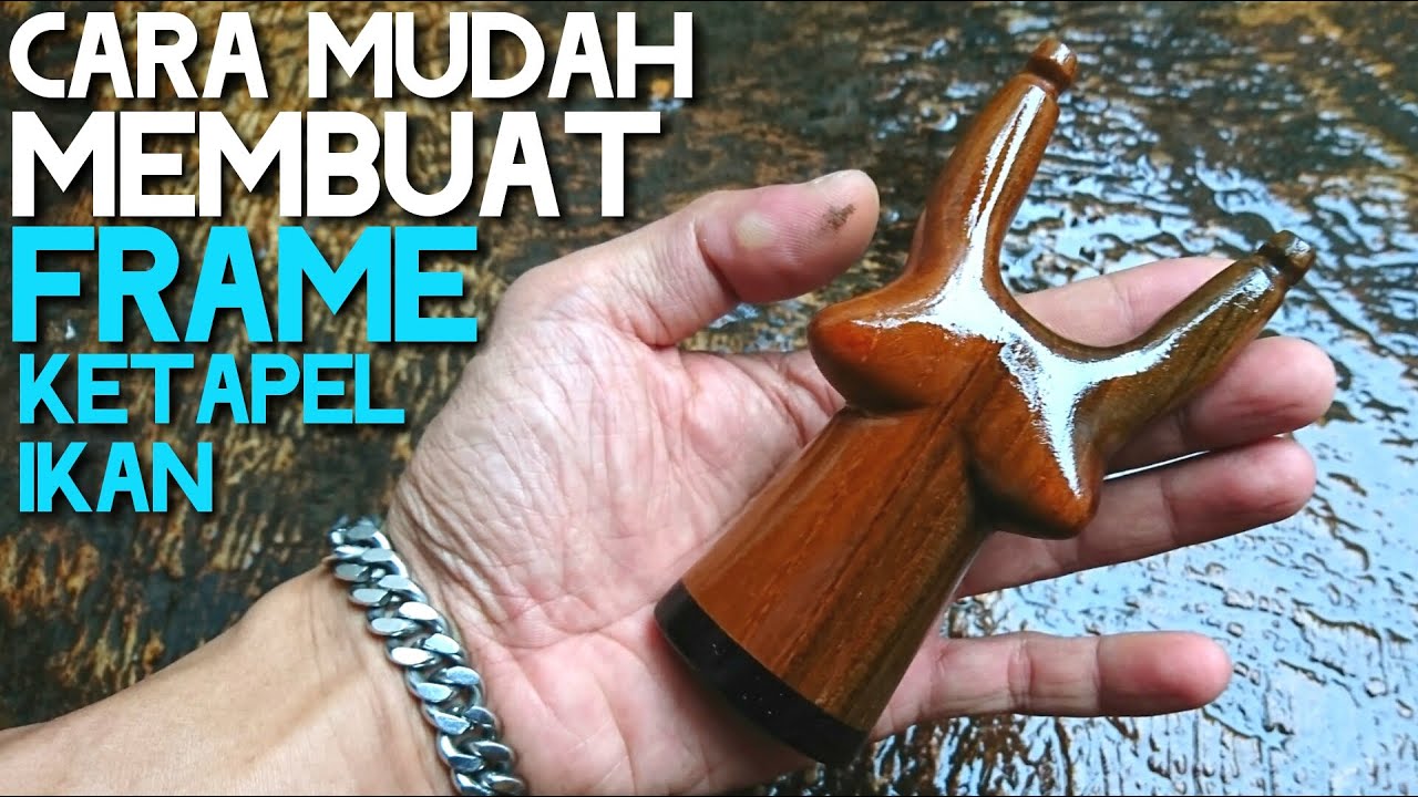 Cara Mudah Membuat Frame Ketapel Ikan Unik (Easy Ways to Make Unique ...