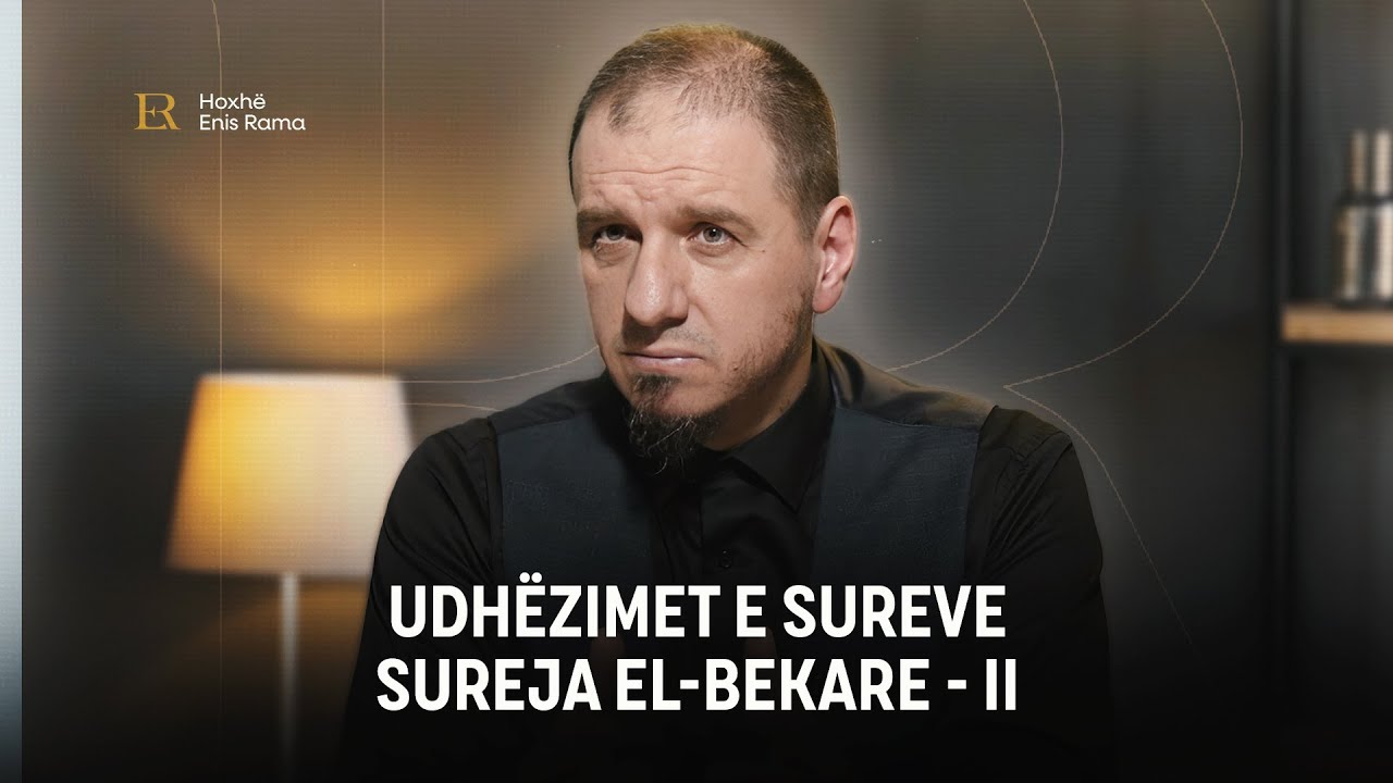 Udhëzimet e Sureve | 02. Sureja El-Bekare - II - Enis Rama - YouTube