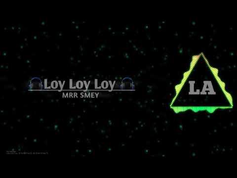 Loy Loy Loy Remix ( Funky Trap )  By MRR SMEY FT Khav RoCord On The Mix